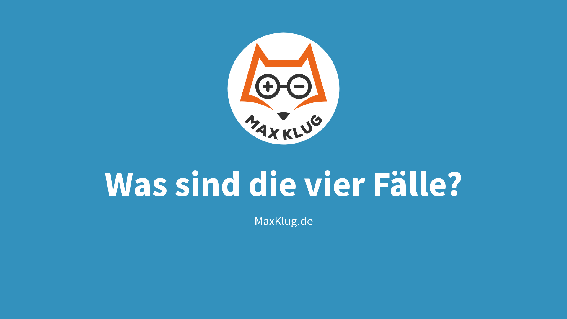 Was sind die vier Fälle?